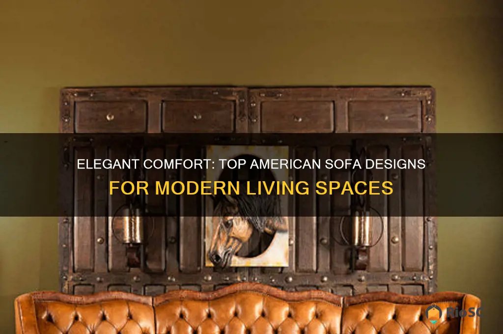 Elegant Comfort: Top American Sofa Designs For Modern Living Spaces | Riosc