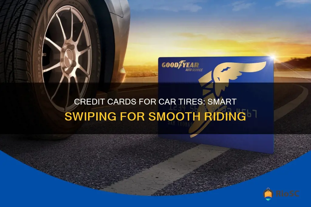 Credit Cards For Car Tires: Smart Swiping For Smooth Riding | Riosc