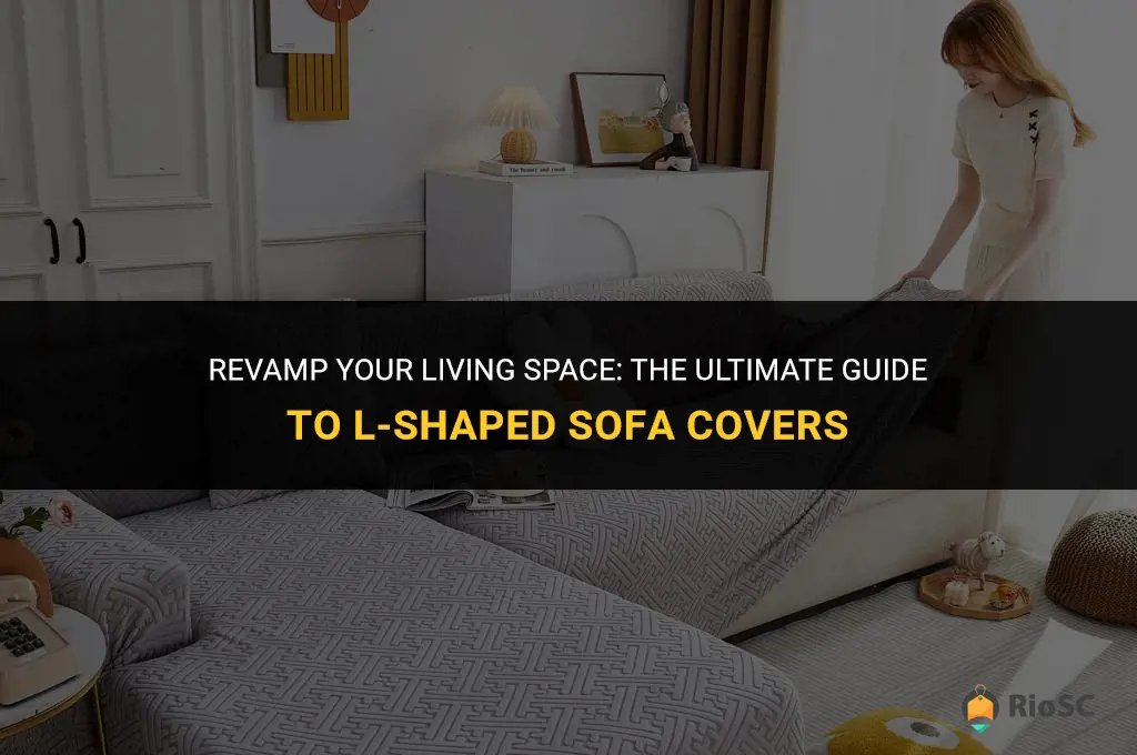 Revamp Your Living Space: The Ultimate Guide To L-Shaped Sofa Covers ...