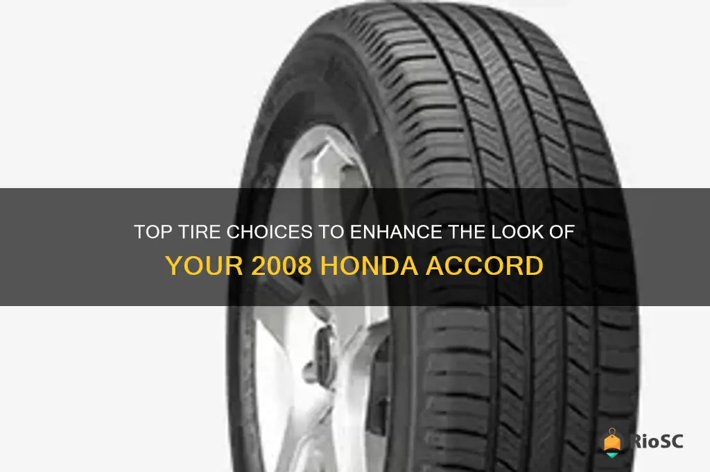 Top Tire Choices To Enhance The Look Of Your 2008 Honda Accord | Riosc