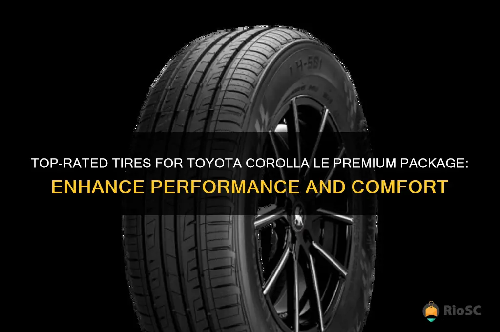 Top-Rated Tires For Toyota Corolla Le Premium Package: Enhance ...