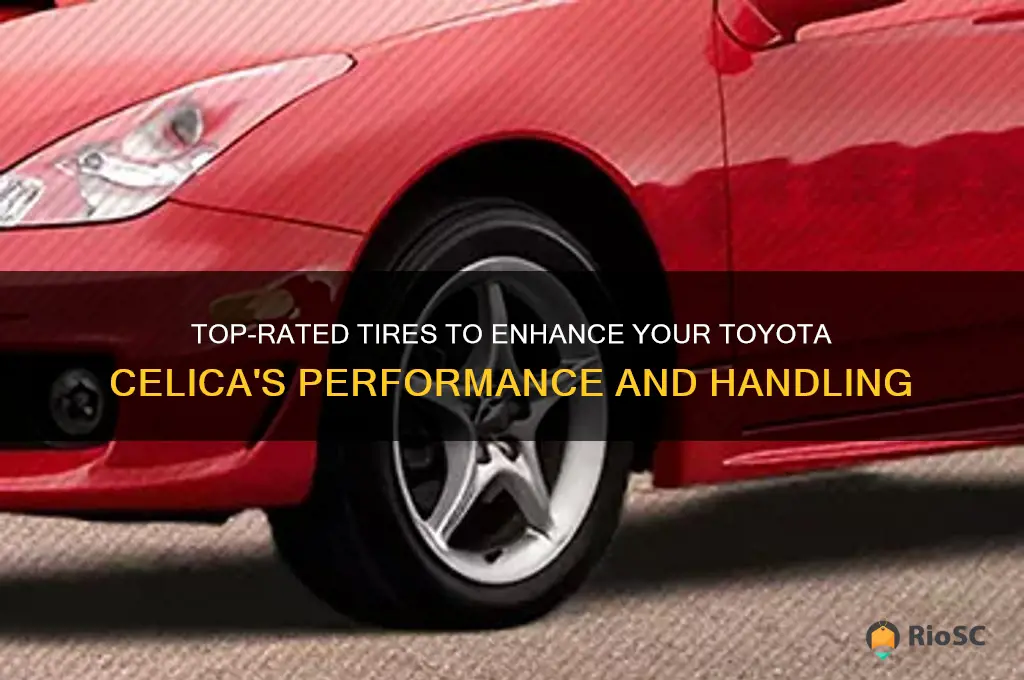 Top-Rated Tires To Enhance Your Toyota Celica's Performance And ...
